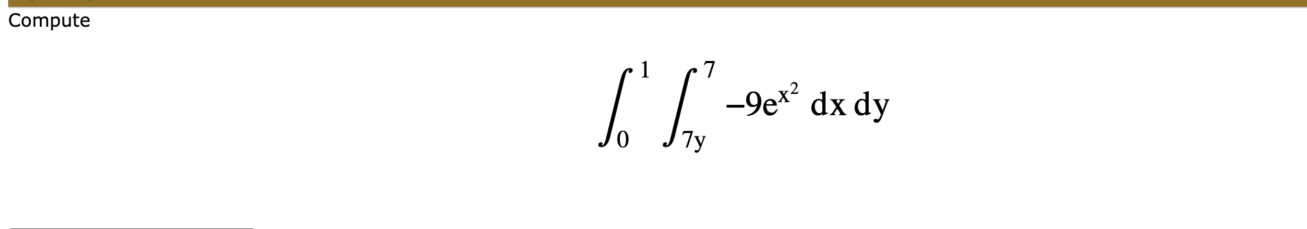 Solved Compute∫01∫7y7-9ex2dxdy | Chegg.com