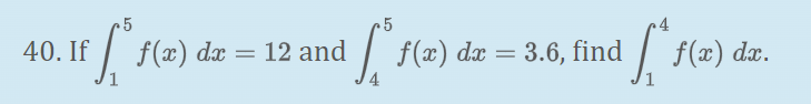 Solved 40. If ∫15f(x)dx=12 and ∫45f(x)dx=3.6, find | Chegg.com