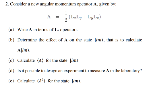 Solved 2. Consider a new angular momentum operator A, given | Chegg.com
