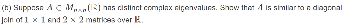 Solved (b) Suppose A E Mnxn(R) has distinct complex | Chegg.com
