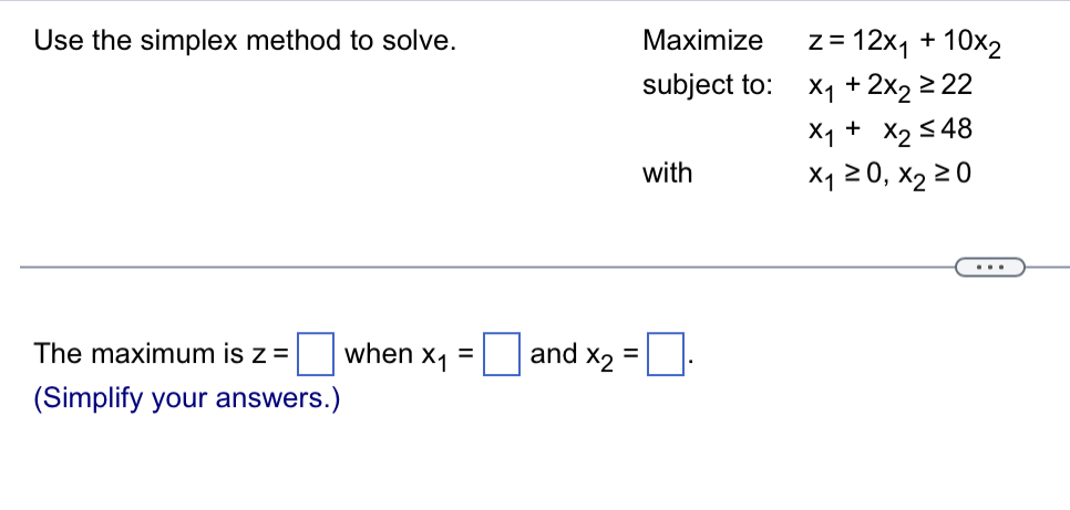 Solved Use the simplex method to solve. Maximize subject | Chegg.com