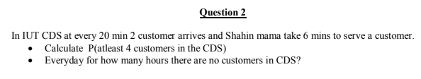 Solved Question 2 In IUT CDS at every 20 min 2 customer | Chegg.com