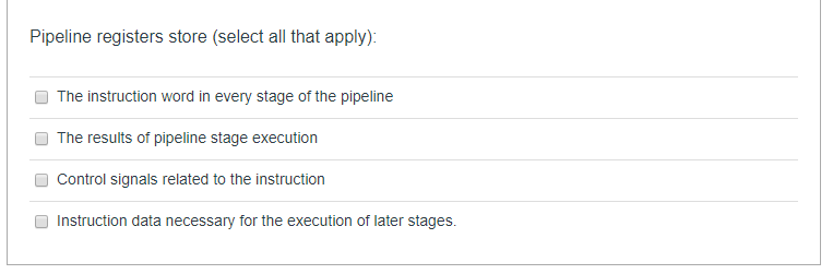 Solved Pipeline registers store (select all that apply): The | Chegg.com