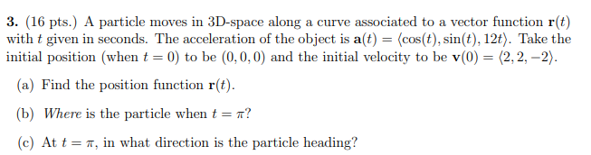 Solved 3. (16 pts.) A particle moves in 3D-space along a | Chegg.com