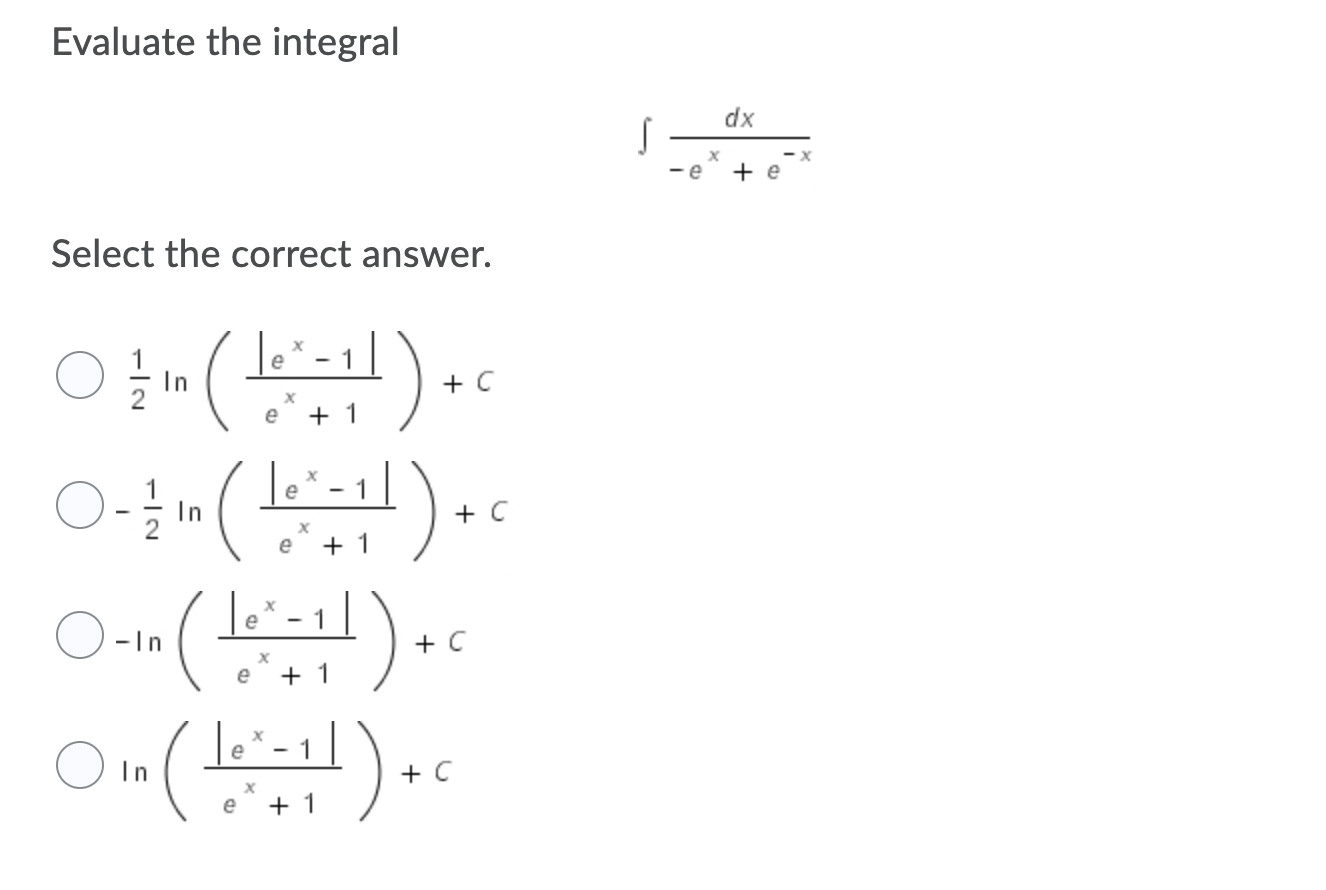 Solved Evaluate the integral dx X -e + Select the correct | Chegg.com