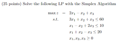 Solved (25 points) Solve the following LP with the Simplex | Chegg.com