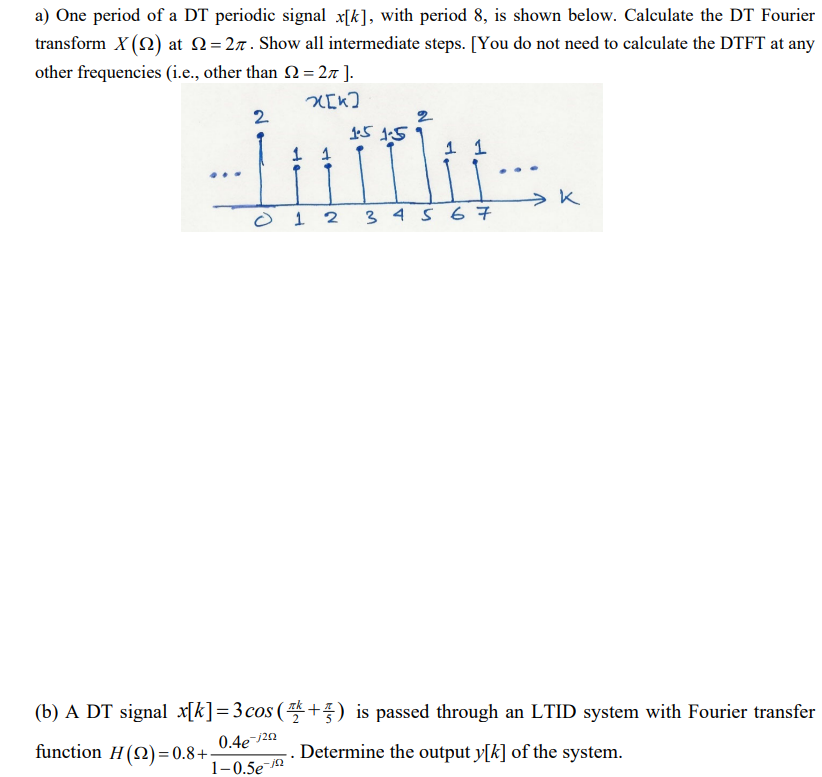 Solved (b) ﻿A DT signal x[k]=3cos(πk2+π5) ﻿is passed through | Chegg.com