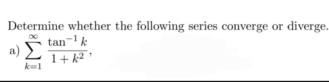 Solved Determine whether the following series converge or | Chegg.com