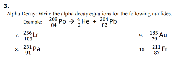 Solved Alpha Decay: Write the alpha decay equations for the | Chegg.com