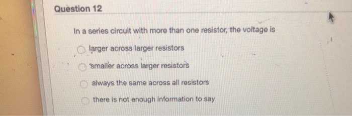 Solved Question 12 In a series circuit with more than one | Chegg.com
