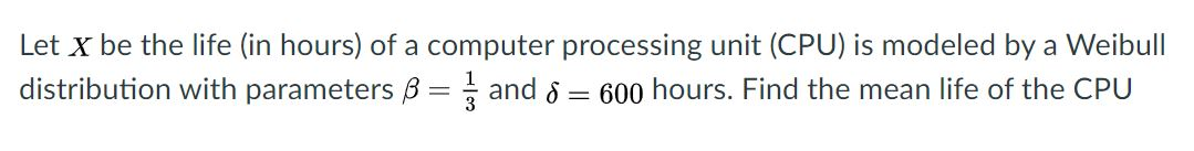Solved Let x be the life (in hours) of a computer processing | Chegg.com