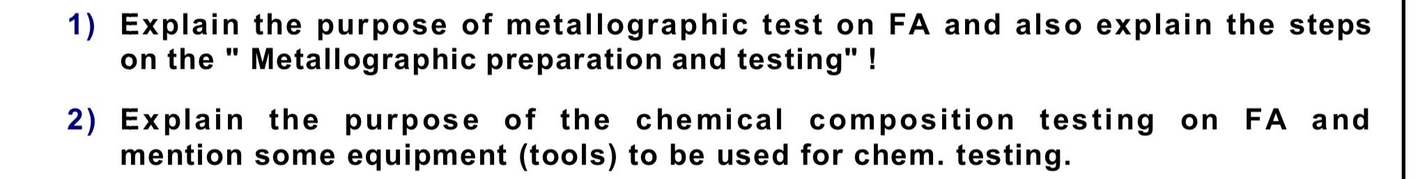 Solved 1) Explain the purpose of metallographic test on FA | Chegg.com