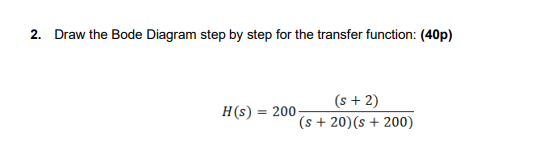 Solved 2. Draw the Bode Diagram step by step for the | Chegg.com
