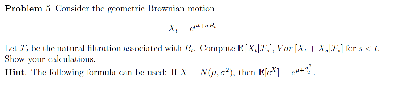 Solved Problem 5 Consider the geometric Brownian motion | Chegg.com