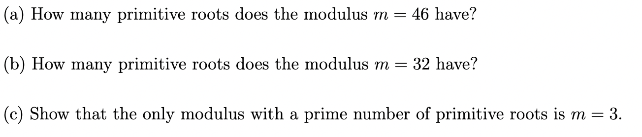 Solved (a) How many primitive roots does the modulus m = 46 | Chegg.com