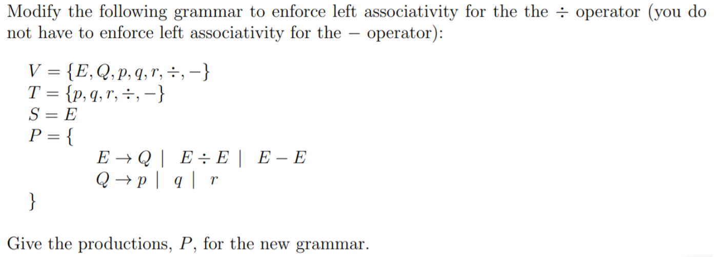 Solved Modify the following grammar to enforce left | Chegg.com