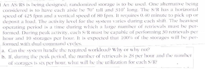 An AS/RS is being designed; randomized storage is to | Chegg.com
