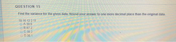 Solved QUESTION 15 Find the variance for the given data. | Chegg.com