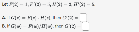 Solved Let F(2)=1,F′(2)=5,H(2)=2,H′(2)=5. A. If | Chegg.com