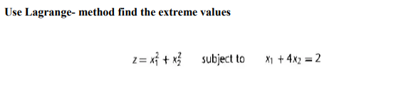 Solved Use Lagrange- method find the extreme values | Chegg.com