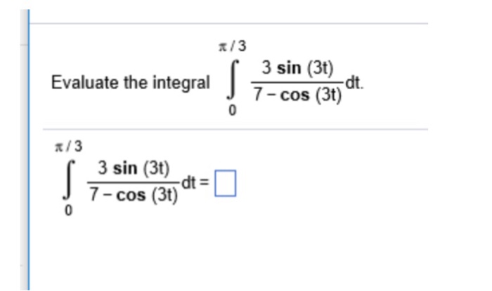 Solved Evaluate the integral integral_0^pi/3 3 sin (3t)/7 - | Chegg.com