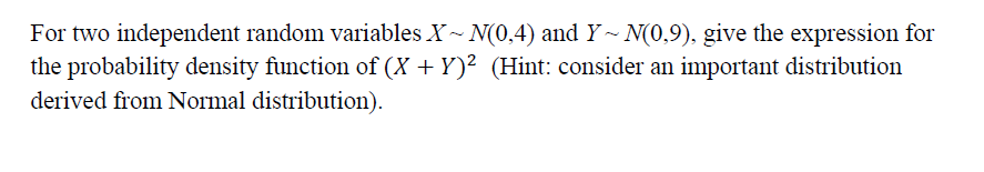 Solved For two independent random variables x∼N(0,4) ﻿and | Chegg.com