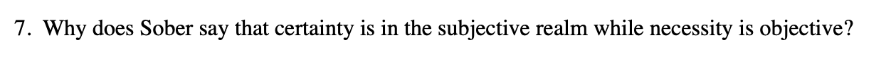 7. Why does Sober say that certainty is in the | Chegg.com
