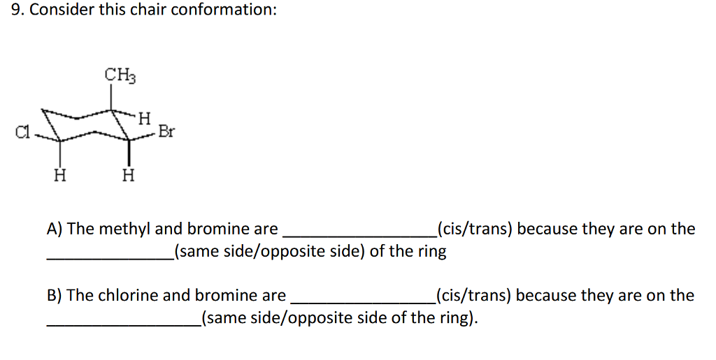 Solved 9. Consider this chair conformation: CH3 Cl Br A) The | Chegg.com