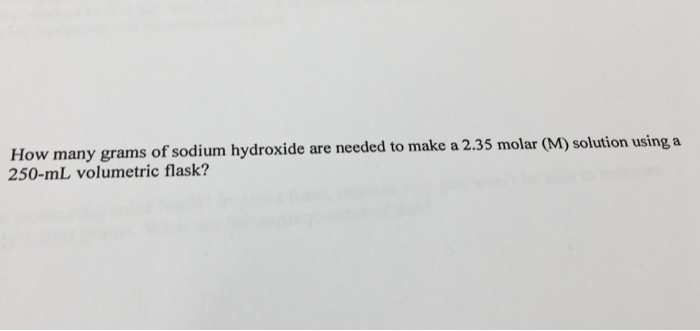 Solved How many grams of sodium hydroxide are needed to make | Chegg.com