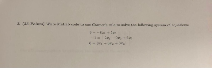 Solved 3. (25 Points) Write Matlab code to use Cramer's rule | Chegg.com