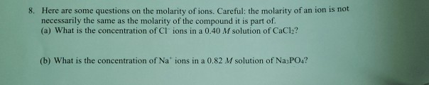 Solved 8. Here are some questions on the molarity of ions. | Chegg.com