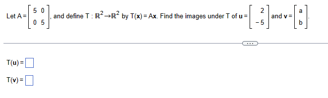 Solved Let A=[5005], and define T:R2→R2 by T(x)=Ax. Find the | Chegg.com