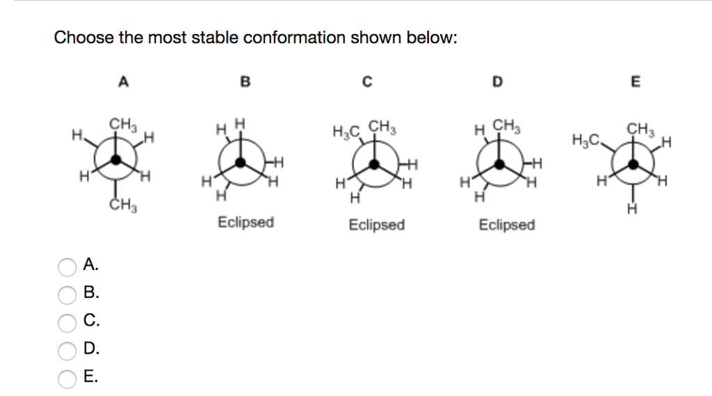 Solved Choose the most stable conformation shown below: CH3 | Chegg.com