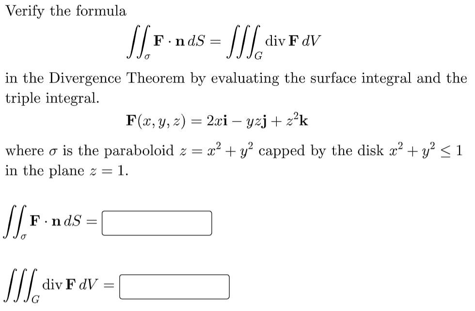 Solved Verify the formula J[F. F ndS= - =JJJdi div F dV in | Chegg.com
