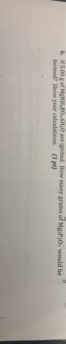 Solved b. If 5.00 g of MgNH PO4.6H20 are ignited. How many | Chegg.com