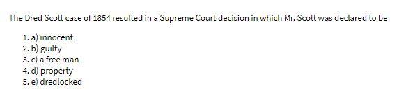 Solved The Dred Scott case of 1854 resulted in a Supreme | Chegg.com