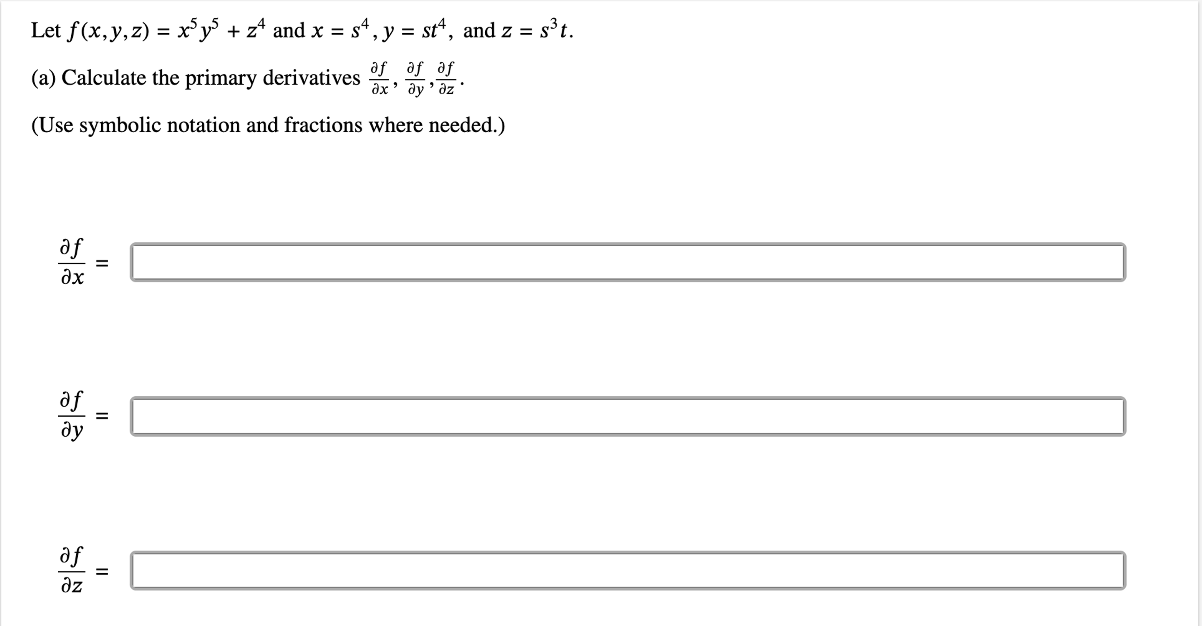 Solved Let f(x,y,z)=x5y5+z4 ﻿and x=s4,y=st4, ﻿and z=s3t.(a) | Chegg.com