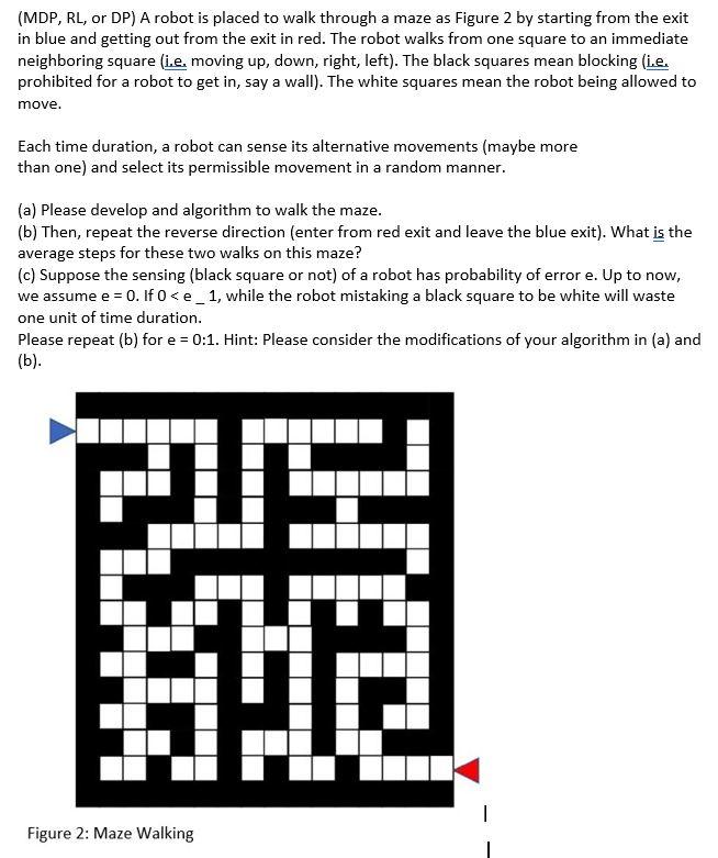 Solved (MDP, RL, or DP) A robot is placed to walk through a | Chegg.com