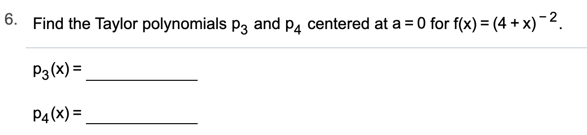 Solved 6. Find the Taylor polynomials P3 and 24 centered at | Chegg.com