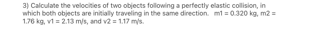 Solved 3) Calculate the velocities of two objects following | Chegg.com