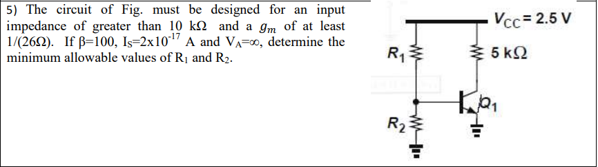 Solved 5) The circuit of Fig. must be designed for an input | Chegg.com