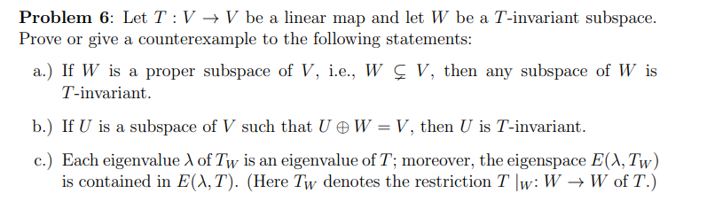 Solved Problem 6: Let T:V→V be a linear map and let W be a | Chegg.com