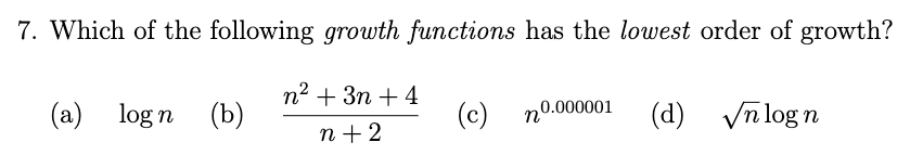 Solved 7. Which of the following growth functions has the | Chegg.com