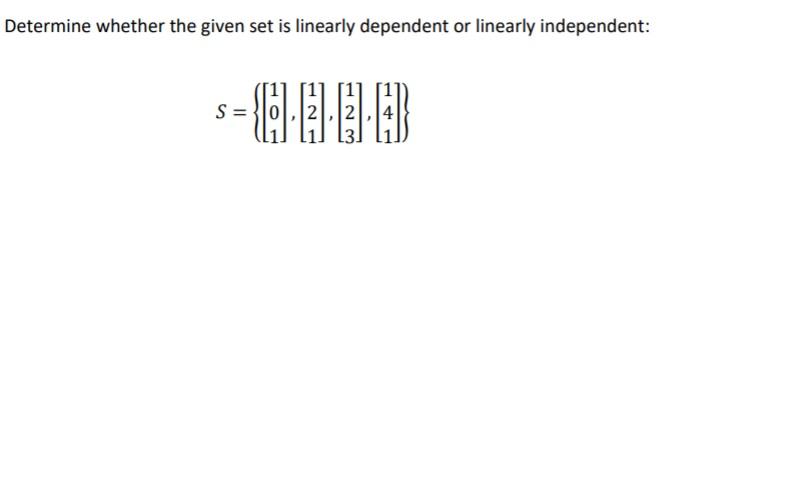 Solved Determine Whether The Given Set Is Linearly Dependent