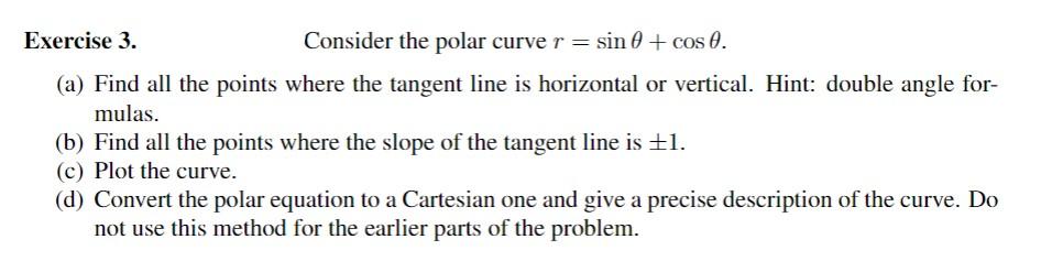 Solved Exercise 3. Consider the polar curve r=sinθ+cosθ. (a) | Chegg.com