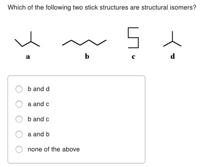 Solved Which of the following two stick structures are | Chegg.com