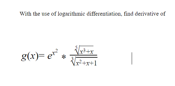 Solved With the use of logarithmic differentiation, find | Chegg.com