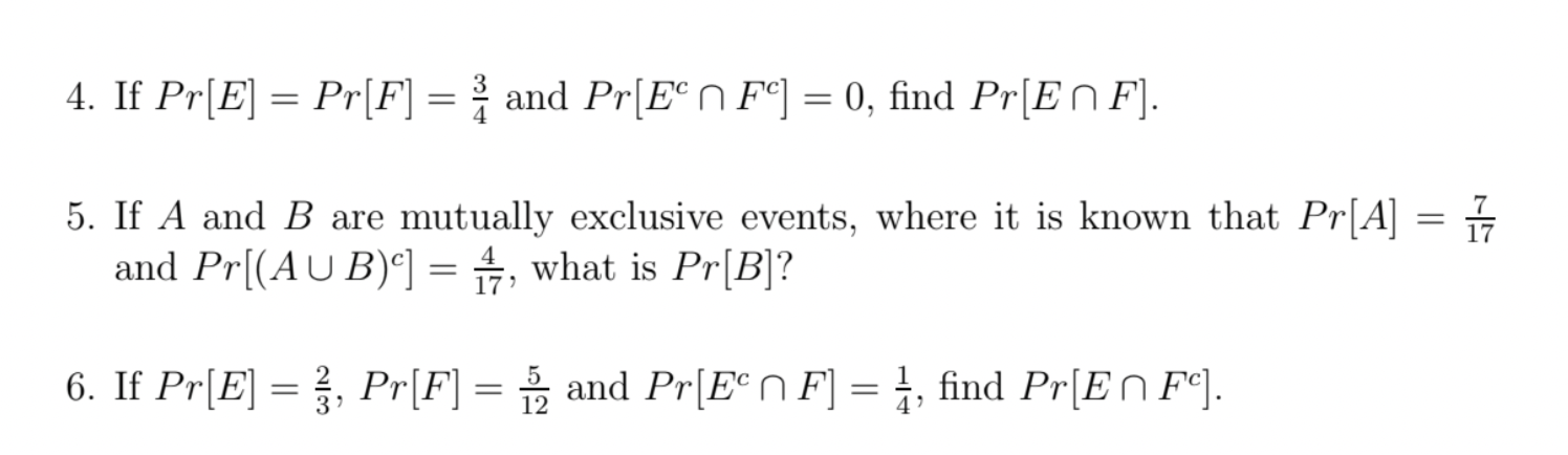 Solved 4. If Pr[E]=Pr[F]=43 and Pr[Ec∩Fc]=0, find Pr[E∩F]. | Chegg.com