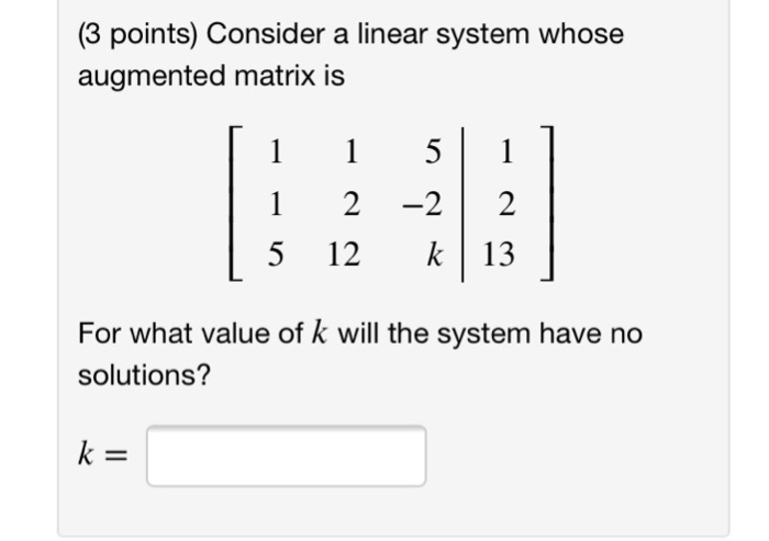Solved (3 points) Consider a linear system whose augmented | Chegg.com