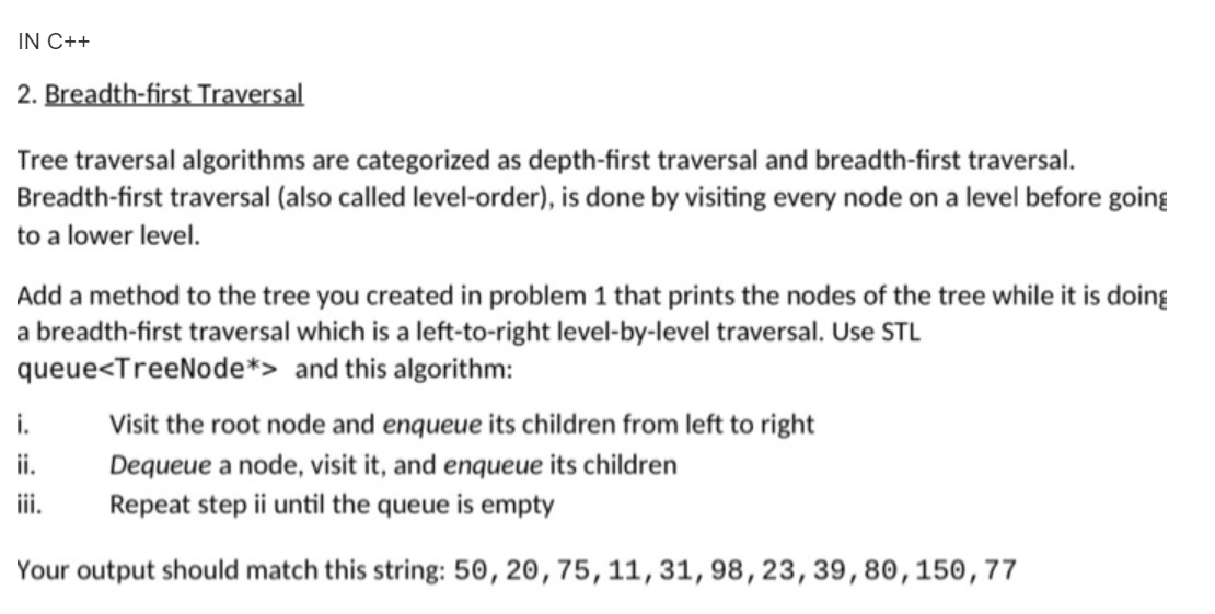 Solved IN C++ 2. Breadth-first Traversal Tree traversal | Chegg.com